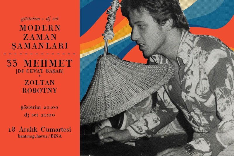 Modern Zaman Şamanları: 33 Mehmet & Zoltan Robotny - bant mag