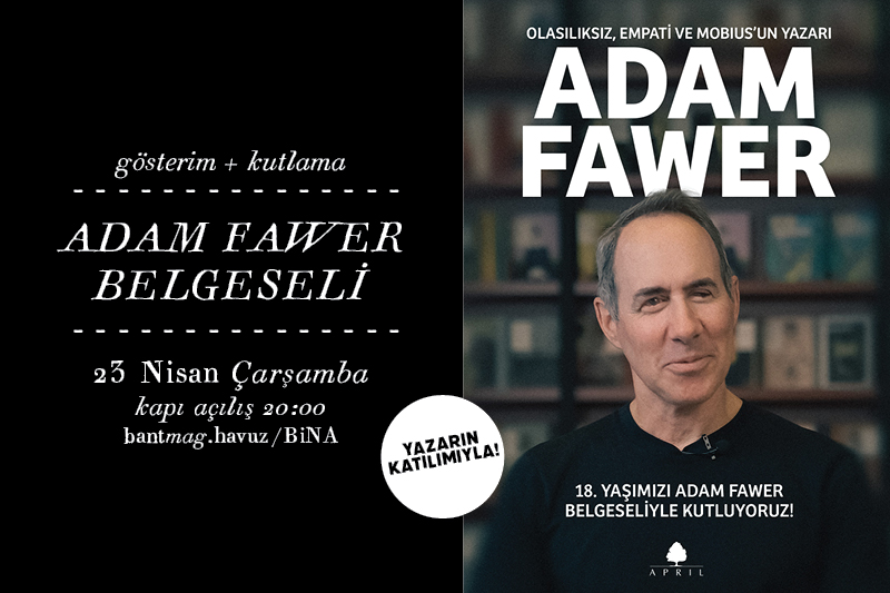 GÖSTERİM + KUTLAMA: Adam Fawer Belgeseli - bant mag