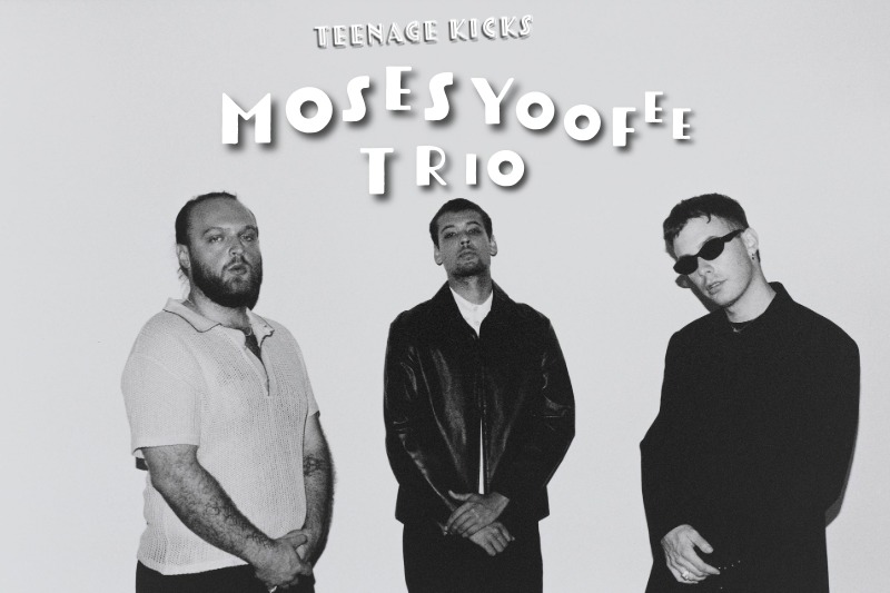 Moses Yoofee Trio: Teenage Kicks - bant mag